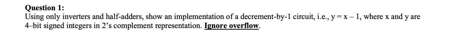 Solved Question 1: Using only inverters and half-adders, | Chegg.com