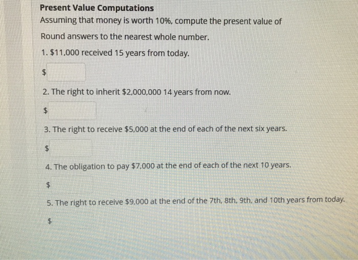 Solved Present Value Computations Assuming that money is | Chegg.com Solved Present Value Computations Assuming that money is | Chegg.com