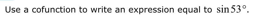Solved Use a cofunction to write an expression equal to | Chegg.com