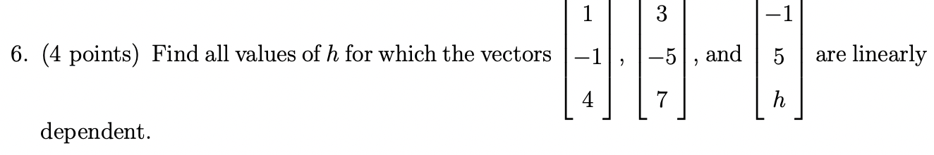 Solved 1 3 6. (4 points) Find all values of h for which the | Chegg.com