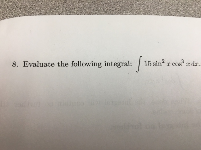Solved Evaluate the following integral: integral 15 sin^2 x | Chegg.com