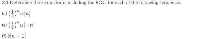 [Solved]: 3.1 Determine the z-transform, including the ROC