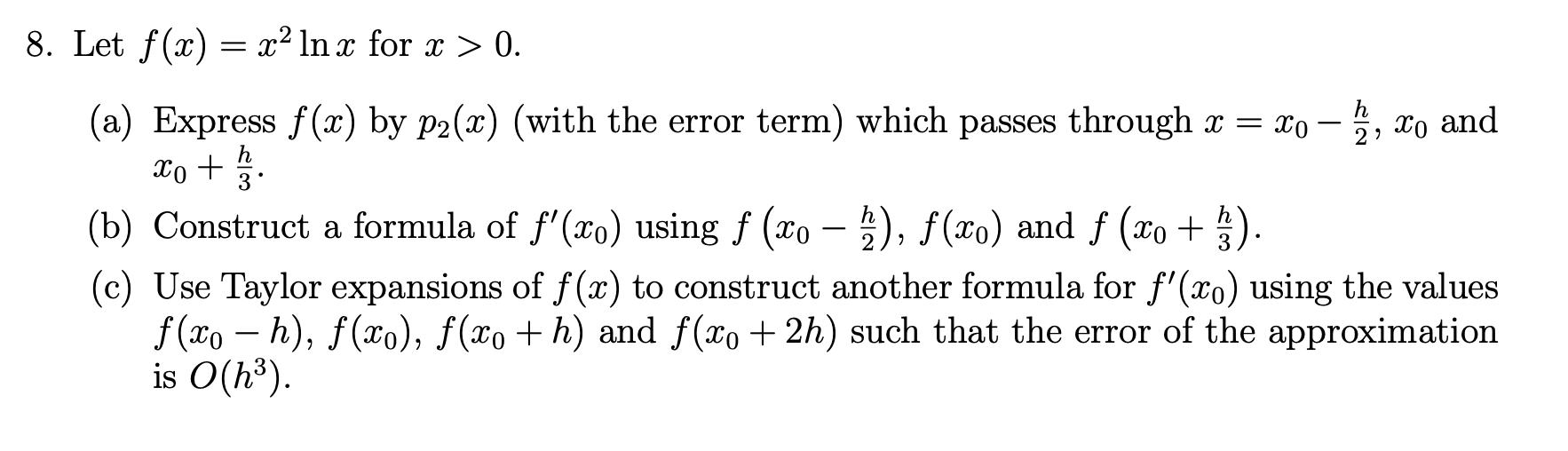 Solved = 8. Let f(x) = x² ln x for x > 0. = (a) Express f(x) | Chegg.com
