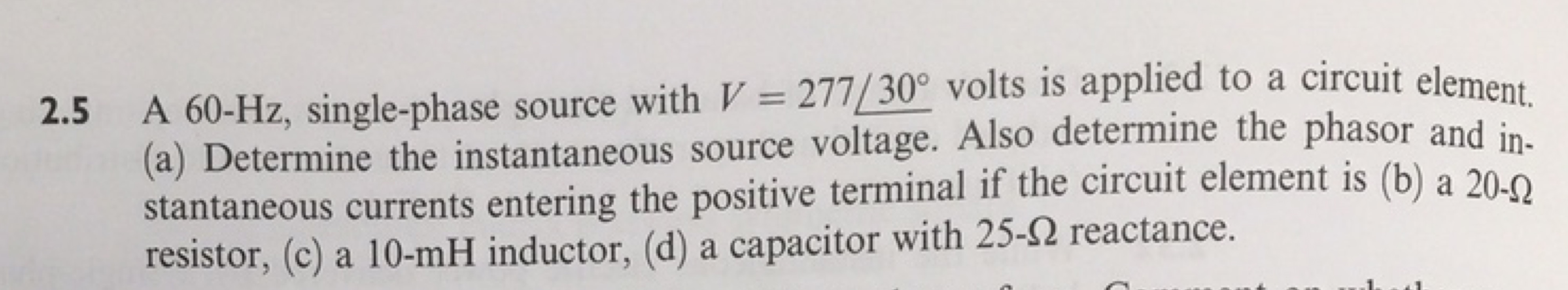 Solved 2.5 A 60−Hz, single-phase source with V=277∠30∘ volts | Chegg.com