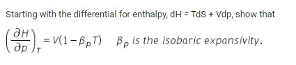 Solved Starting with the differential for enthalpy, dH = TdS | Chegg.com