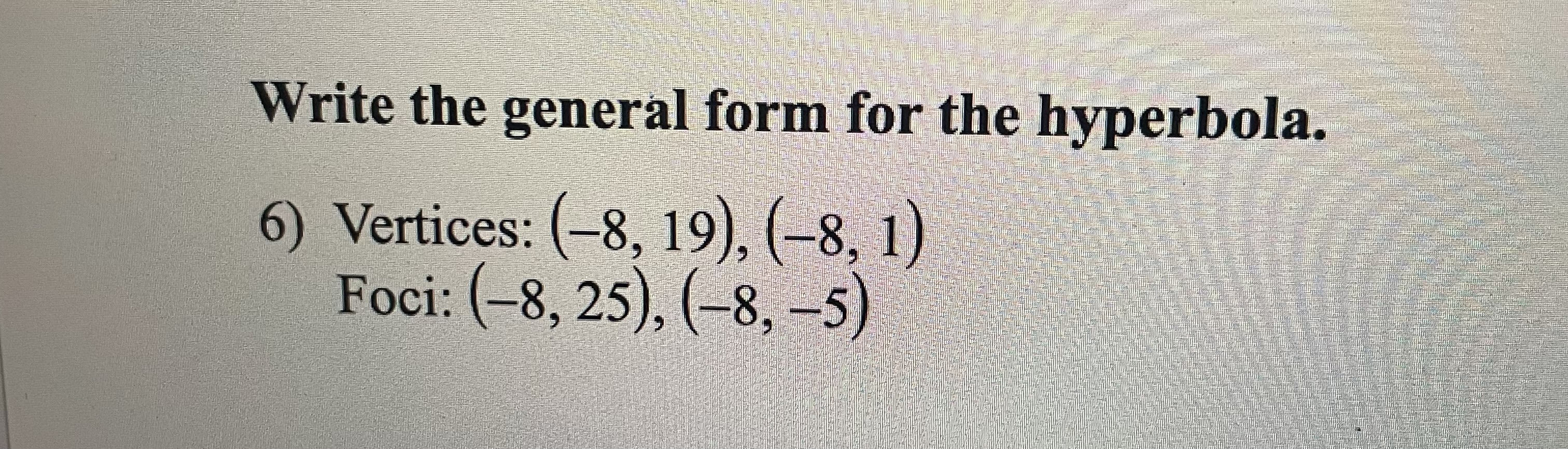 Solved Write the general form for the hyperbola. 6) | Chegg.com