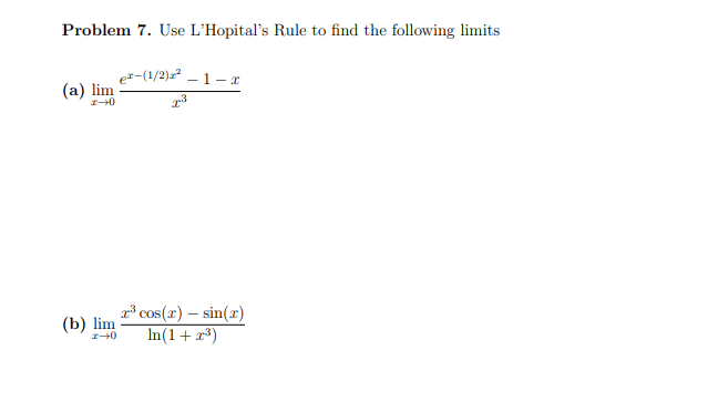 Solved Problem 7. Use L'Hopital's Rule to find the following | Chegg.com