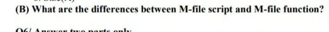 Solved (B) What are the differences between M-file script | Chegg.com Solved (B) What are the differences between M-file script | Chegg.com