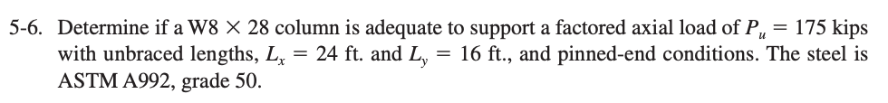 Solved 5-6. Determine if a W8 X 28 column is adequate to | Chegg.com
