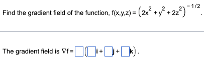 Solved d of the function, f(x,y,z)=(2x2+y2+2z2)−1/2 | Chegg.com