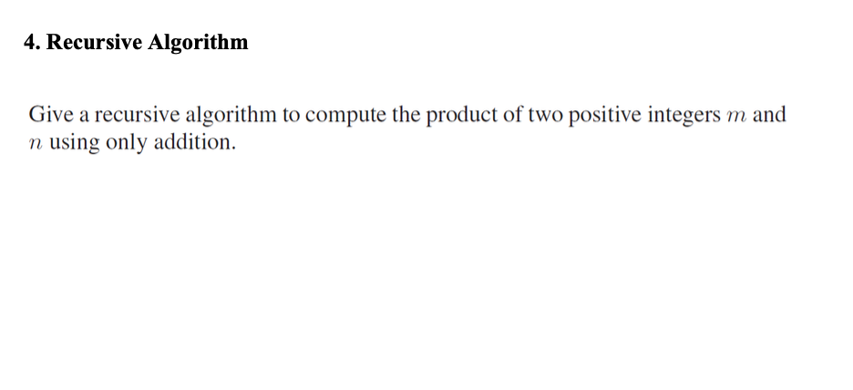 Solved 4. Recursive Algorithm Give a recursive algorithm to | Chegg.com