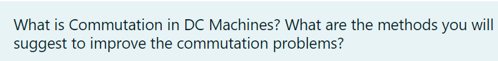 Solved What is Commutation in DC Machines? What are the | Chegg.com