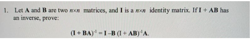 Solved 1. Let A and B are two nxn matrices, and I is a nxn | Chegg.com