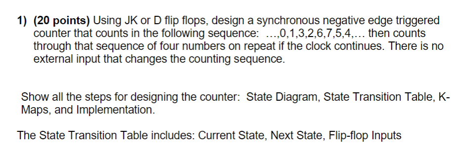 Solved 1) (20 points) Using JK or D flip flops, design a | Chegg.com