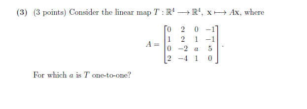 Solved (3) (3 points) Consider the linear map T:R4 R4,x Ax, | Chegg.com Solved (3) (3 points) Consider the linear map T:R4 R4,x Ax, | Chegg.com