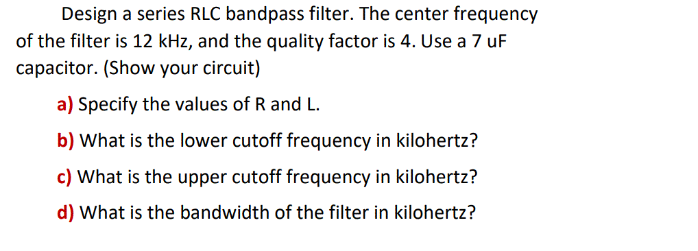 Solved Design a series RLC bandpass filter. The center | Chegg.com
