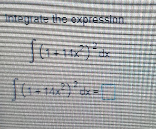 Solved Integrate the expression. | (1+147?)?dx= | Chegg.com