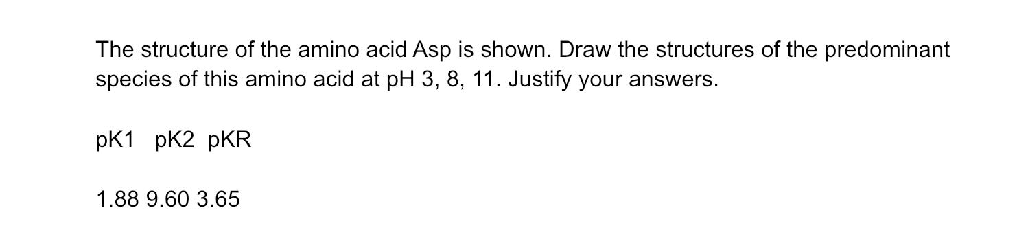Solved The structure of the amino acid Asp is shown. Draw | Chegg.com