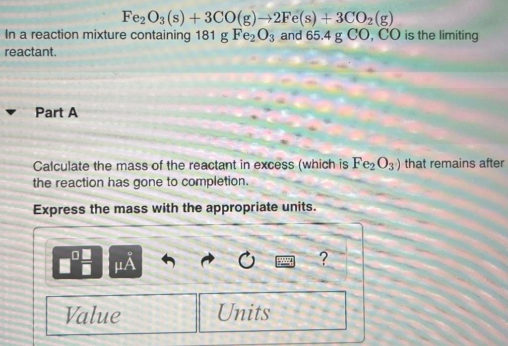 Solved Fe2O3( s)+3CO(g)→2Fe(s)+3CO2( g) eactant. Part A | Chegg.com