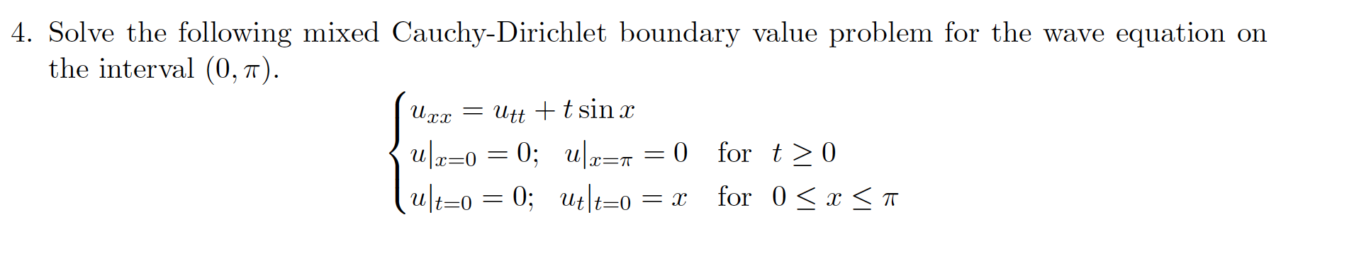 Solved 4. Solve the following mixed Cauchy-Dirichlet | Chegg.com Solved 4. Solve the following mixed Cauchy-Dirichlet | Chegg.com