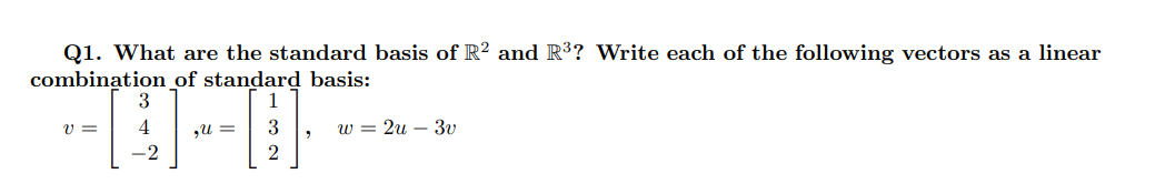 Solved Q1. What are the standard basis of R2 and R3 ? Write | Chegg.com