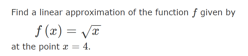 Solved Find a linear approximation of the function f given | Chegg.com