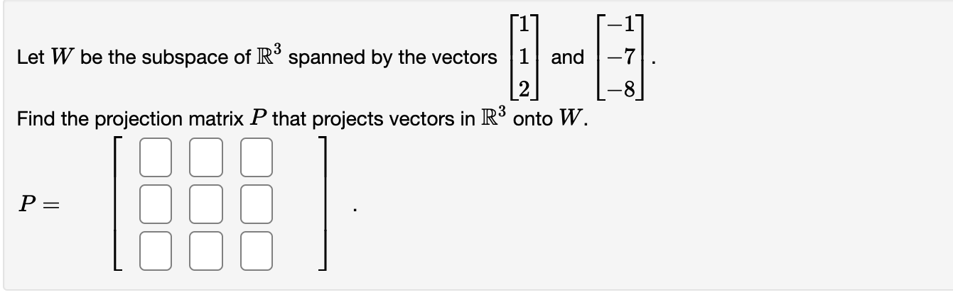 Solved -7 Let W be the subspace of R3 spanned by the vectors | Chegg.com