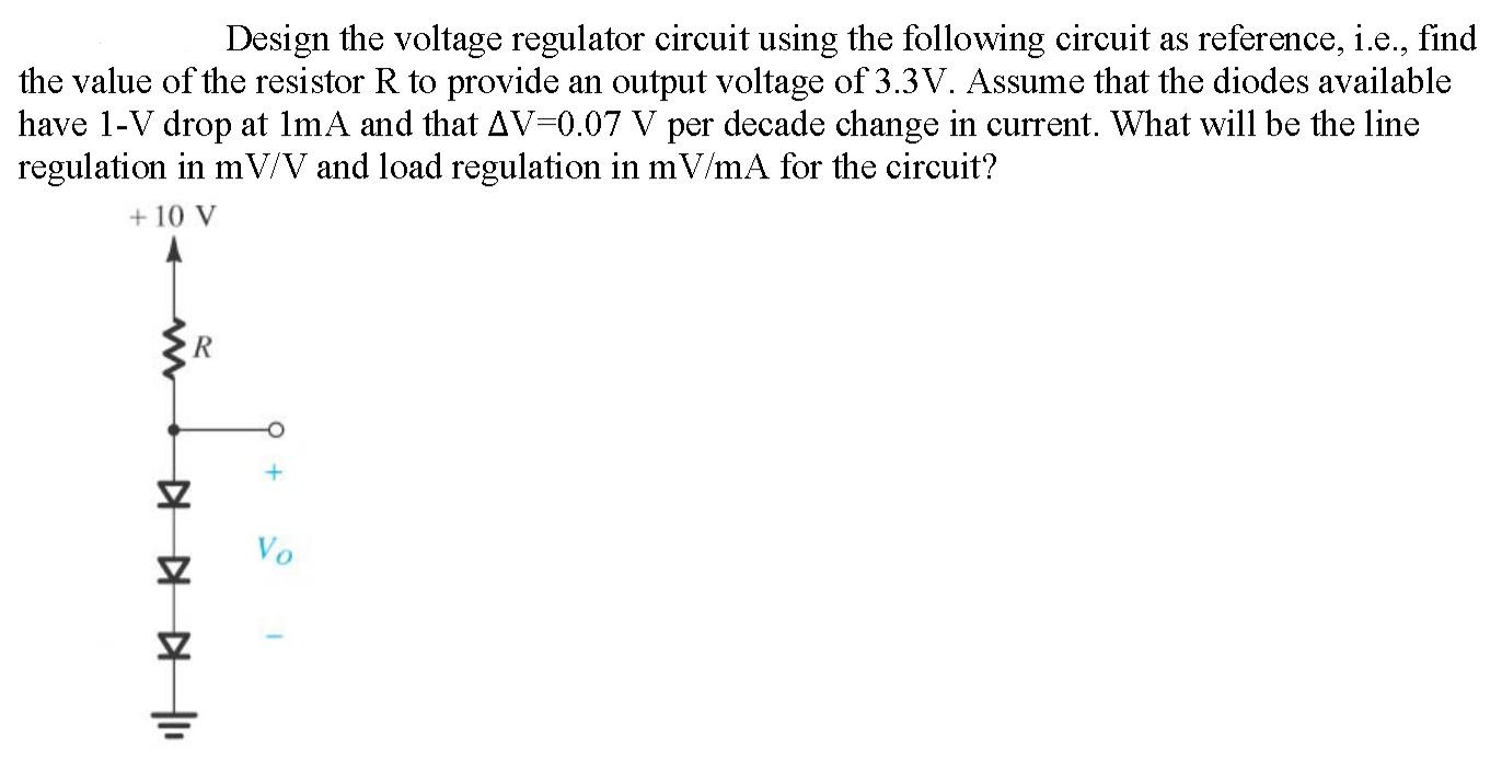 Solved Design the voltage regulator circuit using the | Chegg.com