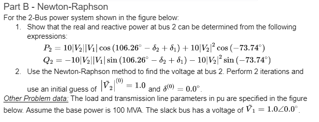 Solved Part B - Newton-Raphson For the 2-Bus power system | Chegg.com