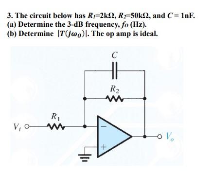 Solved 3. The circuit below has Rl=2kΩ,R2=50kΩ, and C=1nF. | Chegg.com