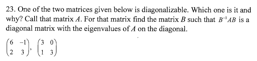 Solved 23. One of the two matrices given below is | Chegg.com