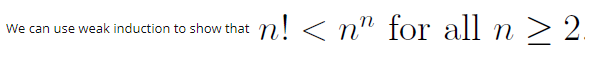 Solved We can use weak induction to show that n!