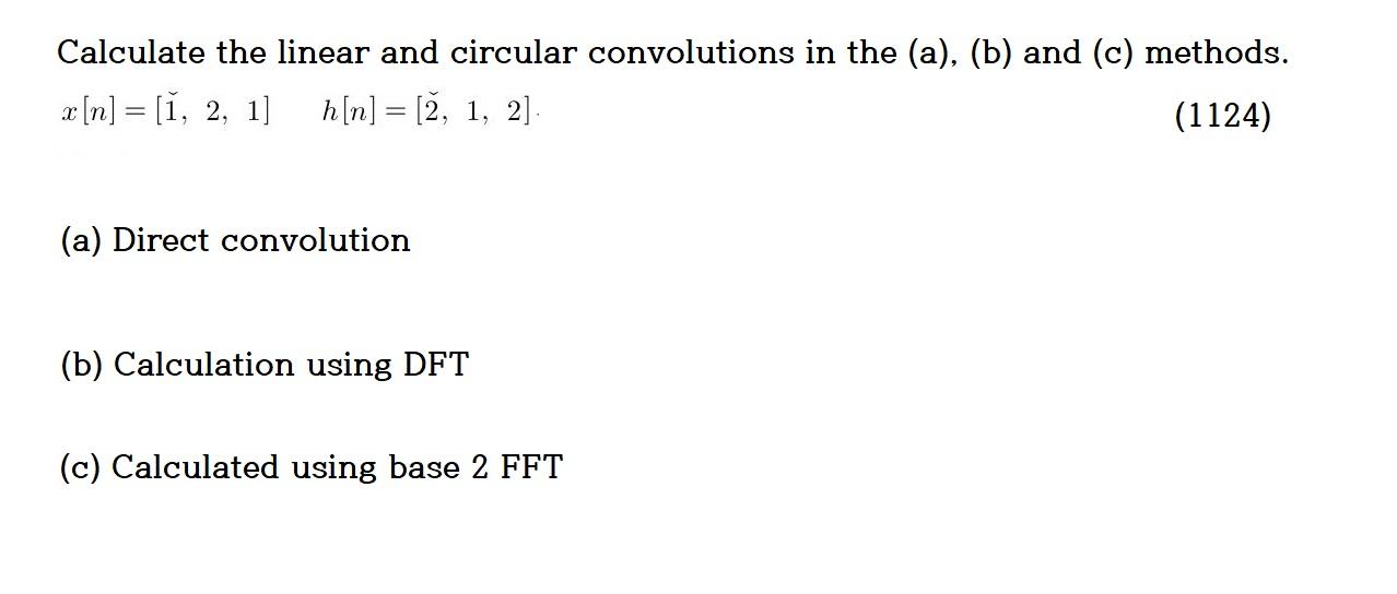 Solved Calculate the linear and circular convolutions in the | Chegg.com