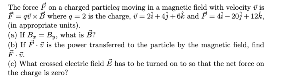 Solved The force F on a charged particleq moving in a | Chegg.com