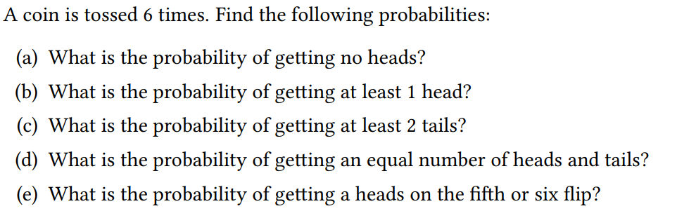 Solved A coin is tossed 6 times. Find the following | Chegg.com