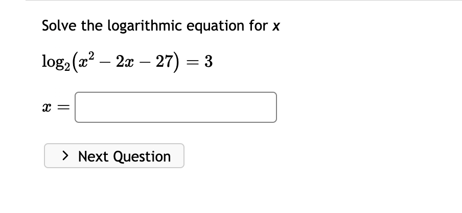 Solved Solve the logarithmic equation for x log2(x2−2x−27)=3 | Chegg.com