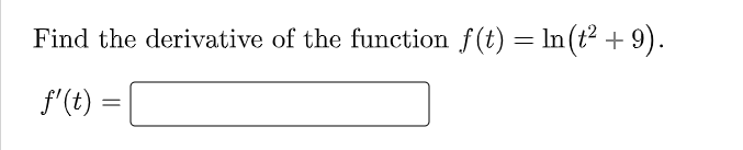 Solved Find the derivative of the function f(t)=ln(t2+9). | Chegg.com