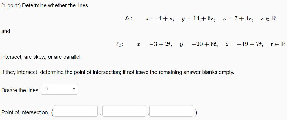Solved (1 point) Determine whether the lines and intersect, | Chegg.com