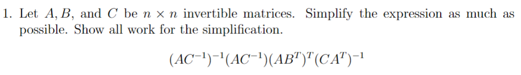 Solved 1. Let A,B, and C be n×n invertible matrices. | Chegg.com