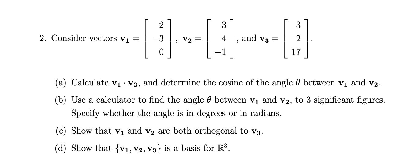 Solved 2. Consider vectors v1=⎣⎡2−30⎦⎤,v2=⎣⎡34−1⎦⎤, and | Chegg.com