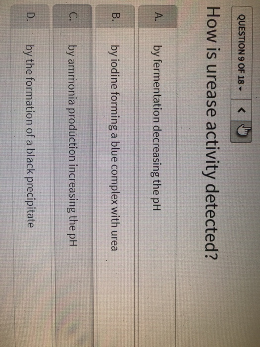 Solved QUESTION 9 OF 18 How is urease activity detected? A. | Chegg.com