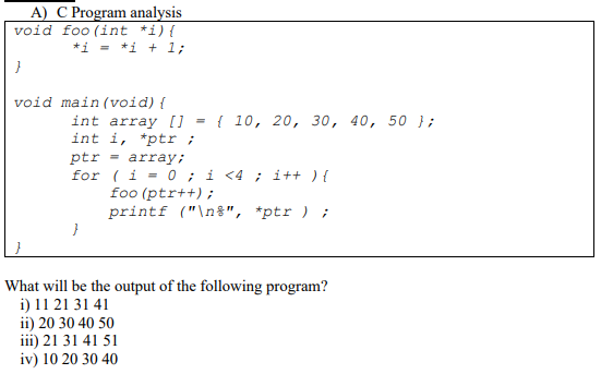Solved A) C Program analysis void foo (int *i) { *i - *i + | Chegg.com