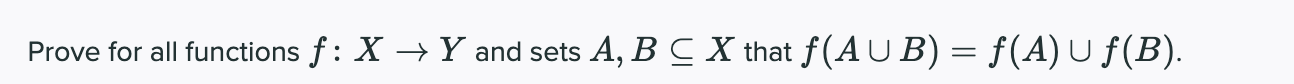 Solved Prove for all functions f:X→Y and sets A,B⊆X that | Chegg.com