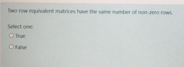 Solved Two row equivalent matrices have the same number of | Chegg.com