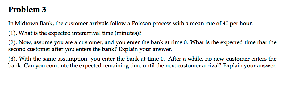 Solved Problem 3 In Midtown Bank, the customer arrivals | Chegg.com