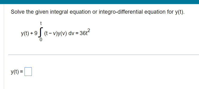 Solved Solve the given integral equation or | Chegg.com