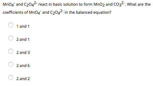 Solved MnO4- and C2O42- react in basic solution to form MnO2 | Chegg.com