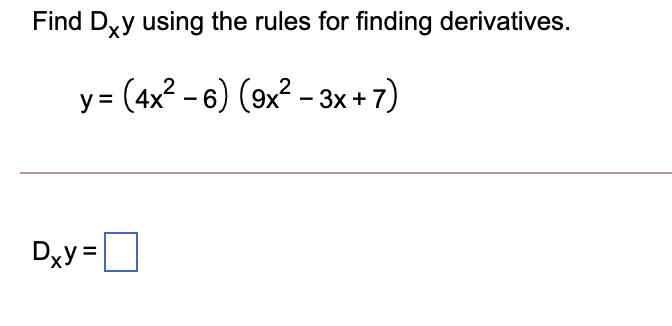 Solved Find Dxy using the rules for finding derivatives. y= | Chegg.com
