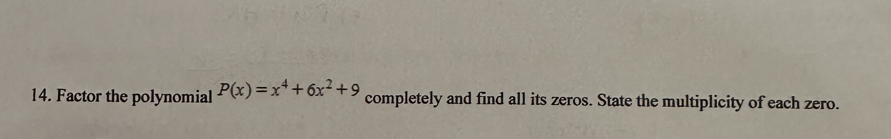 Solved 14. Factor the polynomial P(x)=x4+6x2+9 completely | Chegg.com
