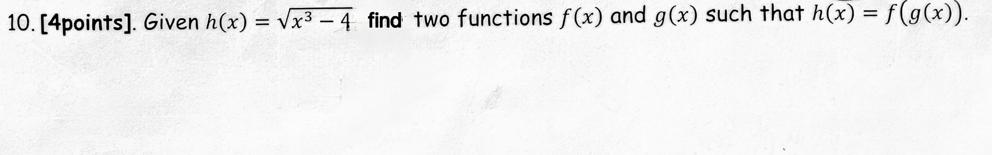 Solved [4points]. ﻿Given h(x)=x3-42 ﻿find two functions f(x) | Chegg.com